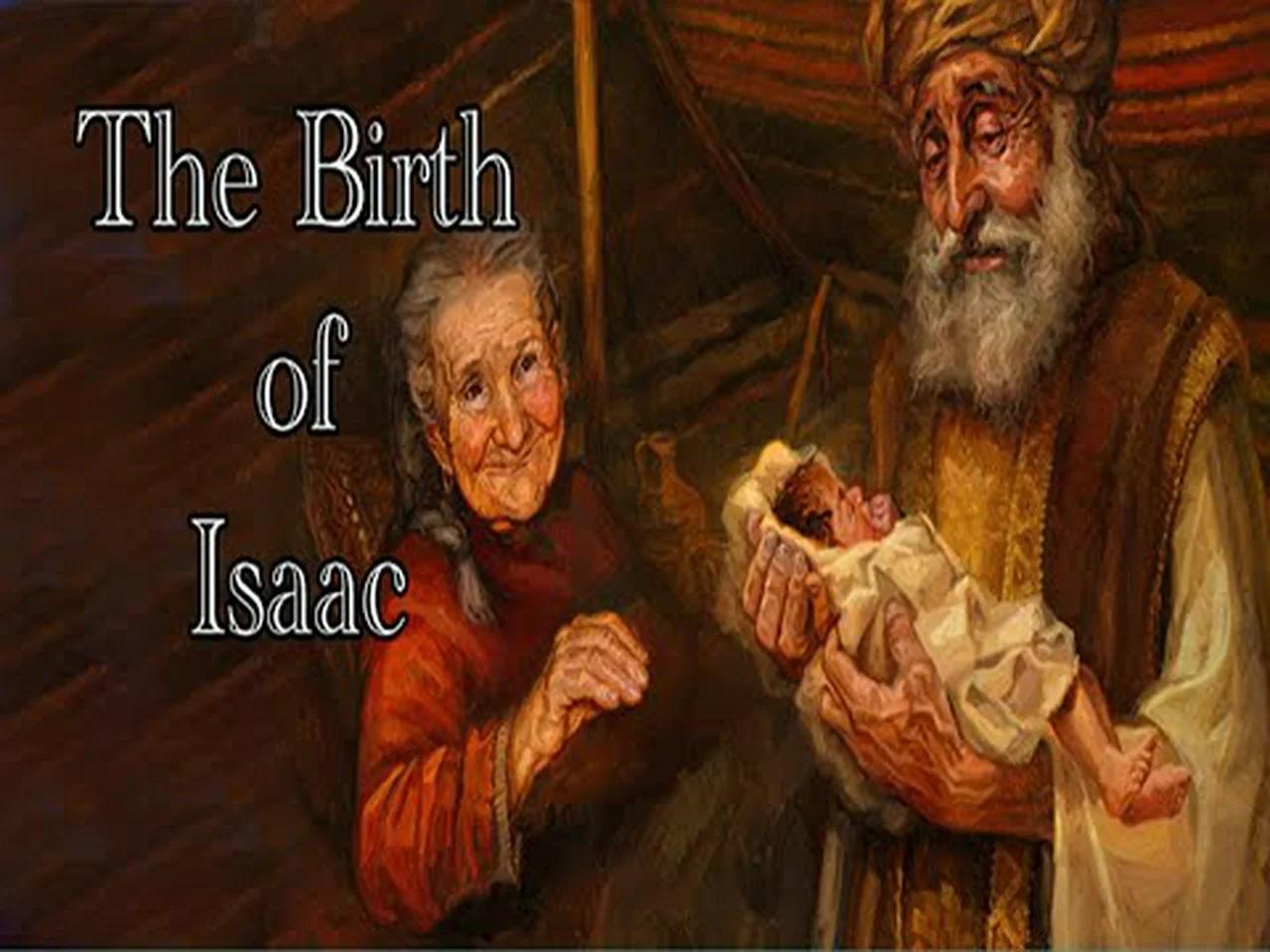 The Birth of Isaac, ONLY Child of Promise, Chosen By God