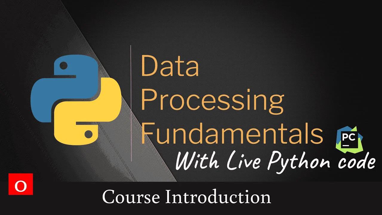 Data Processing Fundamentals For The Budding Python Programmers Course Introduction