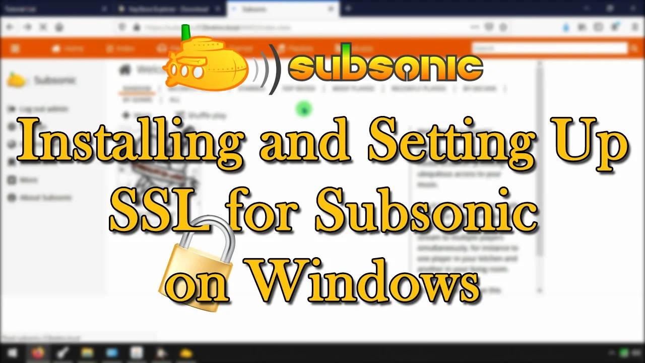Installing And Setting Up Ssl For Subsonic On Windows