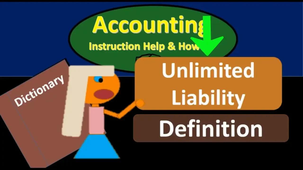 Unlimited Liability Definition - What is Unlimited Liability