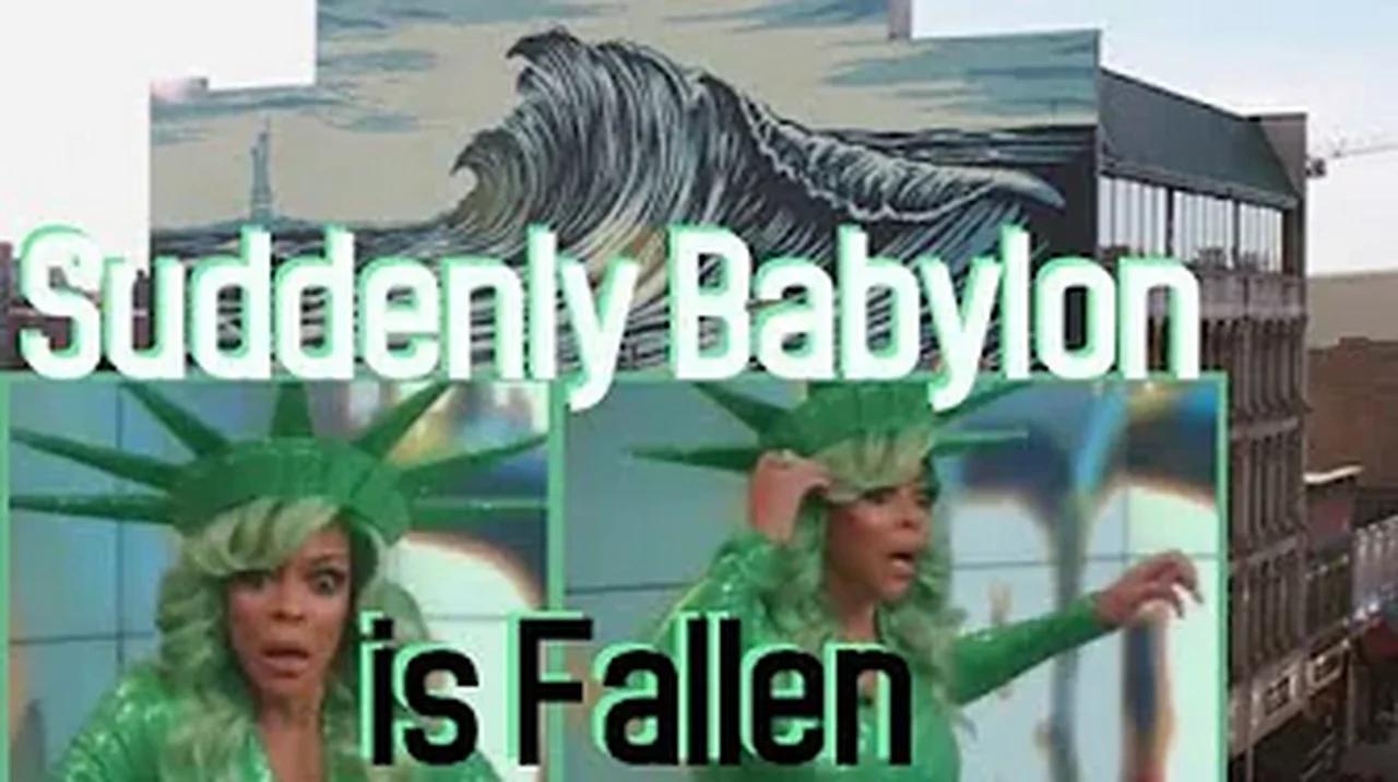 Suddenly Babylon is Fallen
