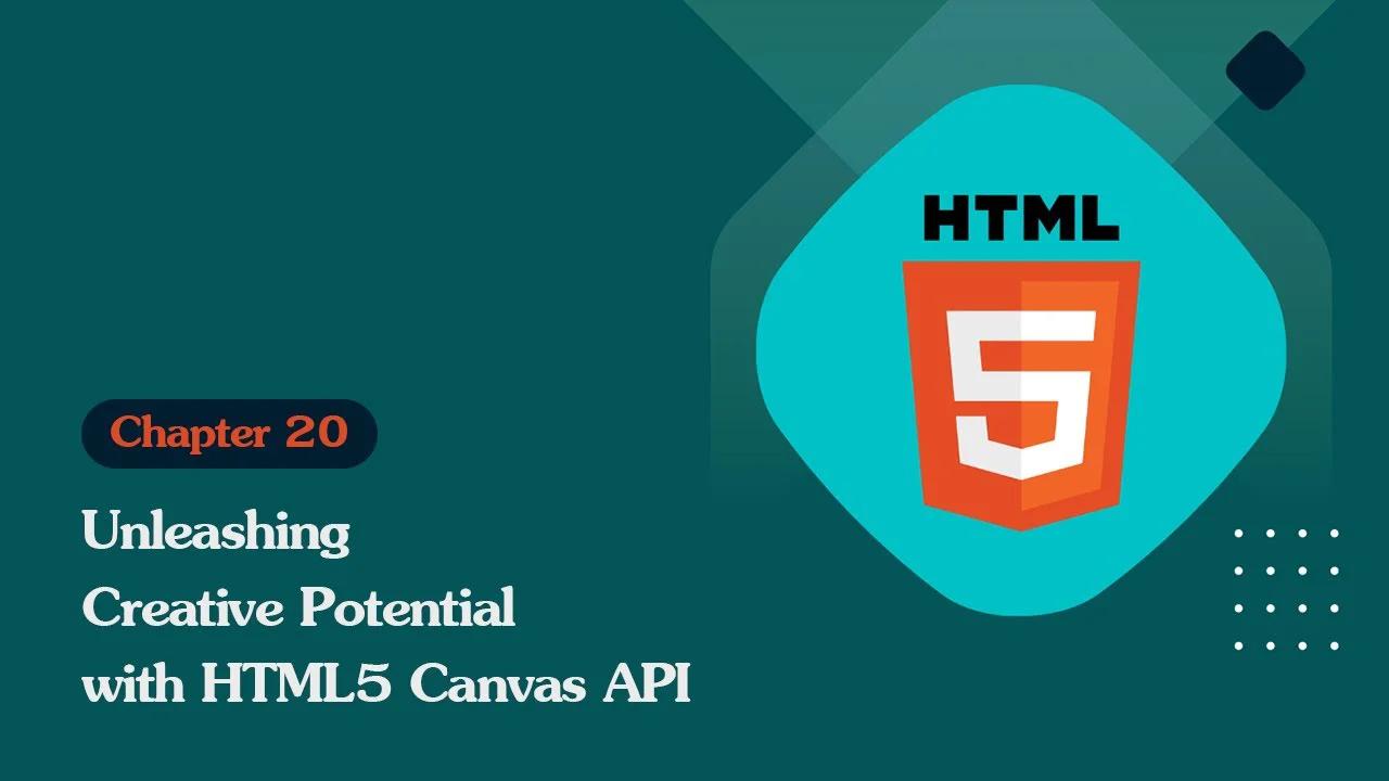 Unleashing the Power of HTML 5: Unleashing Creative Potential with HTML5 Canvas API