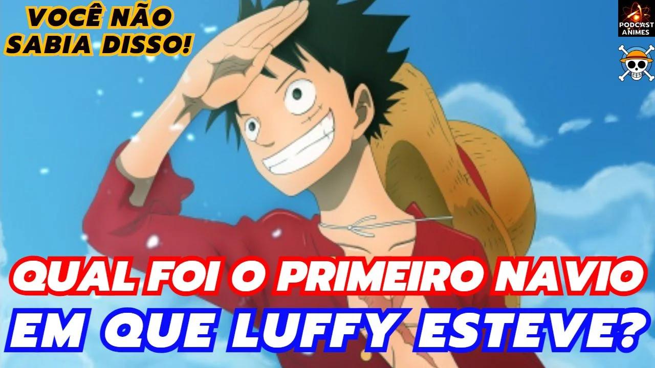 QUAL FOI O PRIMEIRO NAVIO EM QUE LUFFY ESTEVE?! - NO ANIME FOI ...
