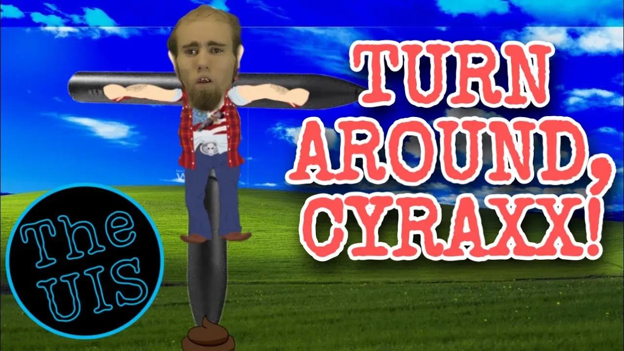 Turn Around, Cyraxx - An Exercise In Turning The Other Cheek.