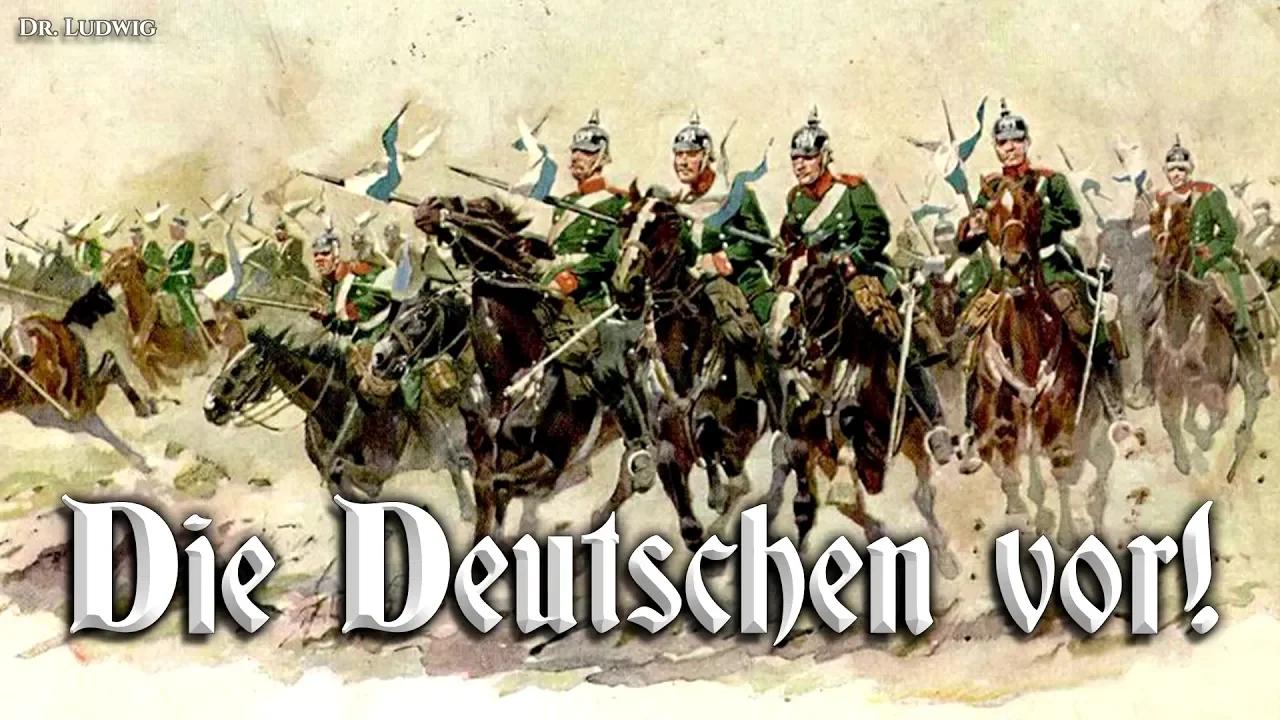 Die Deutschen vor! [German march]