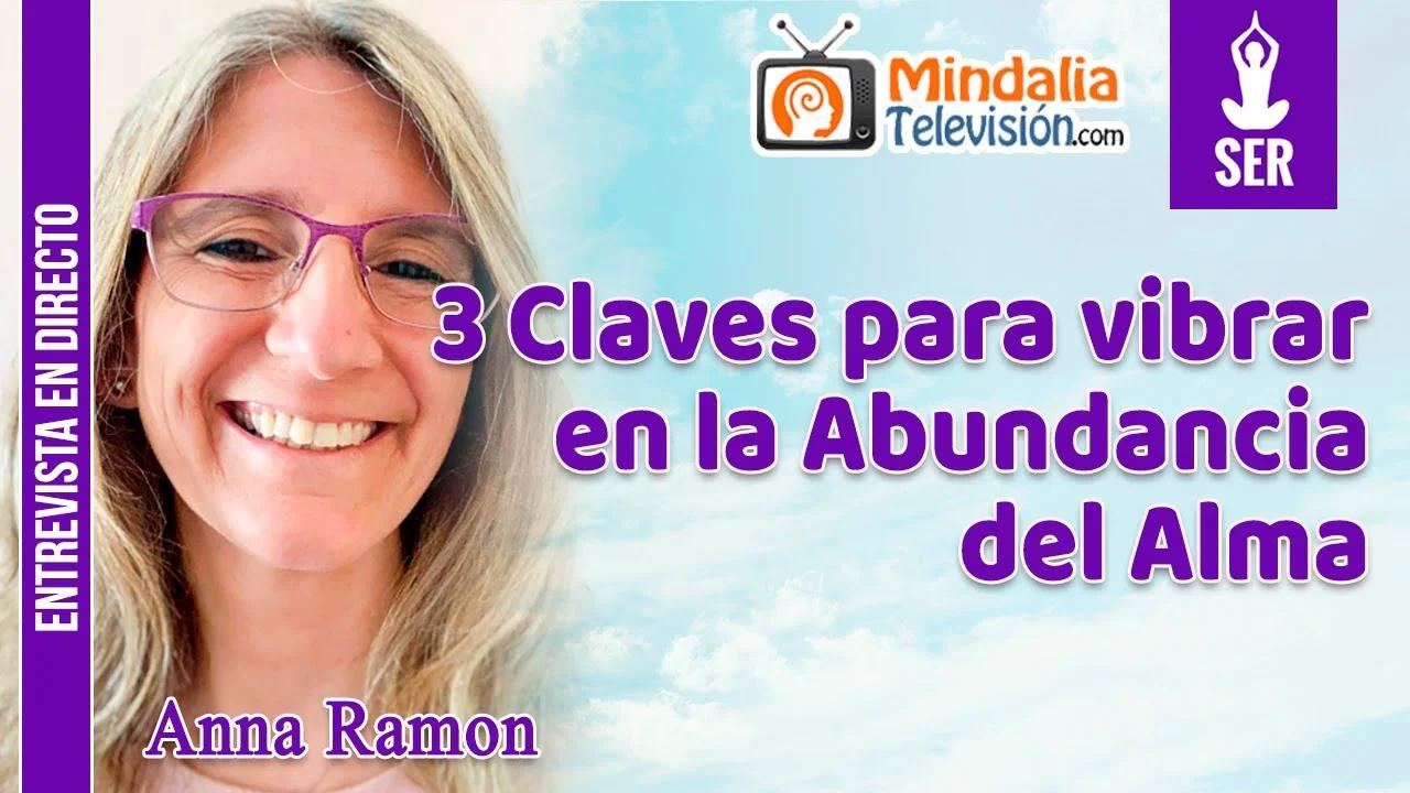 3 Claves para vibrar en la Abundancia del Alma. Entrevista a Anna Ramon