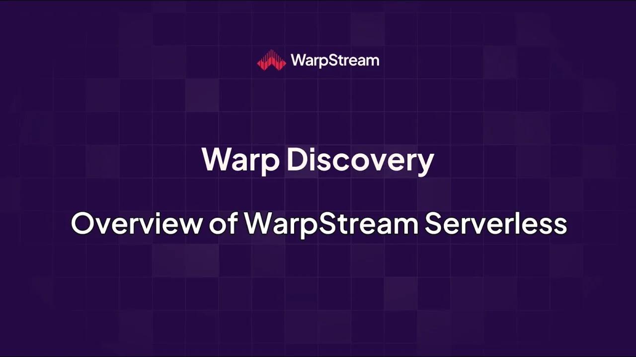 Warp Discovery: Overview of WarpStream Serverless