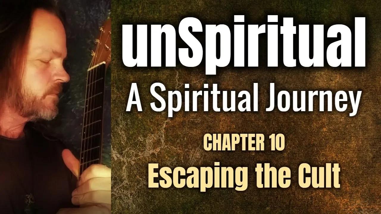 Chapter 10 - Escaping the Cult | Read by Zzenn | A Spiritual Journey