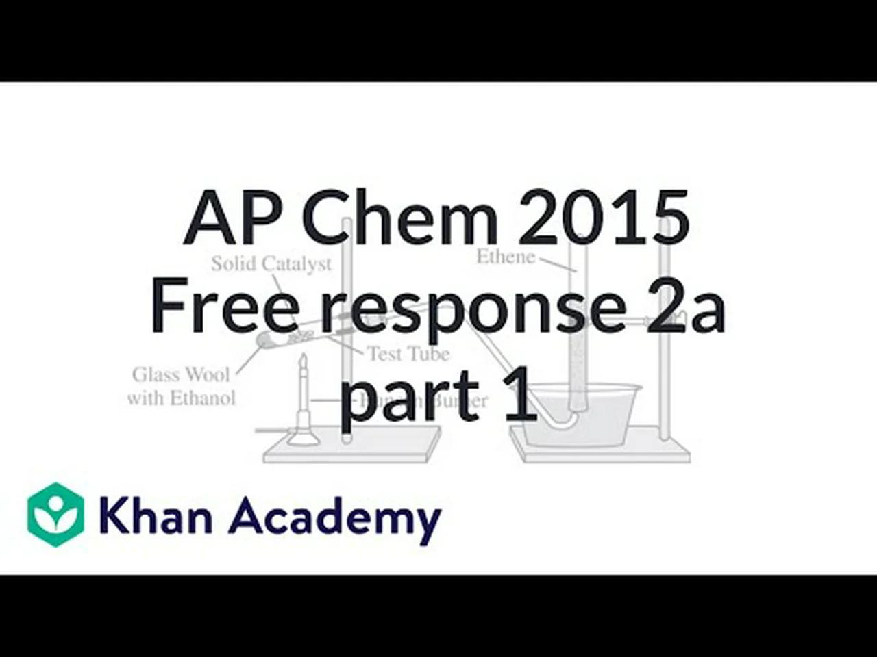 2015 AP Chemistry free response 2a (part 1 of 2) | Chemistry | Khan Academy