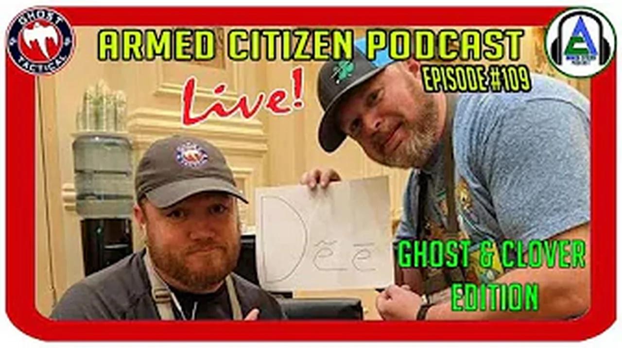 Ghost & Clover Edition: The Armed Citizen Podcast LIVE #109