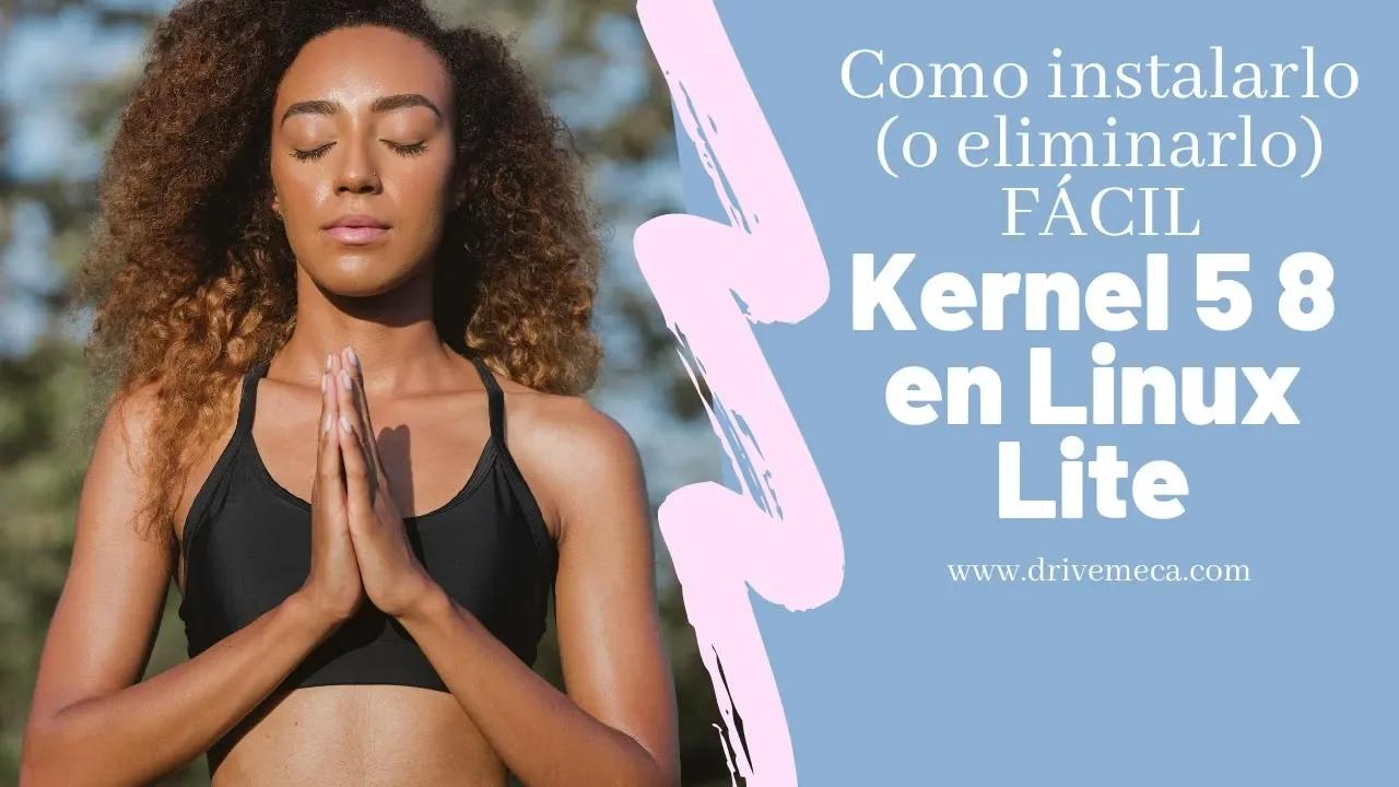 Kernel 5 8 en Linux Lite - Como instalarlo (o eliminarlo) FÁCIL