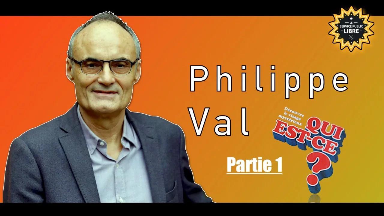Qui est Philippe Val ? (Partie 1 - 59min)