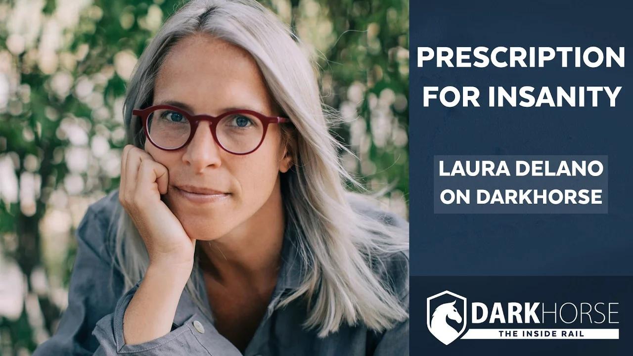 Prescription for Insanity: Laura Delano on DarkHorse