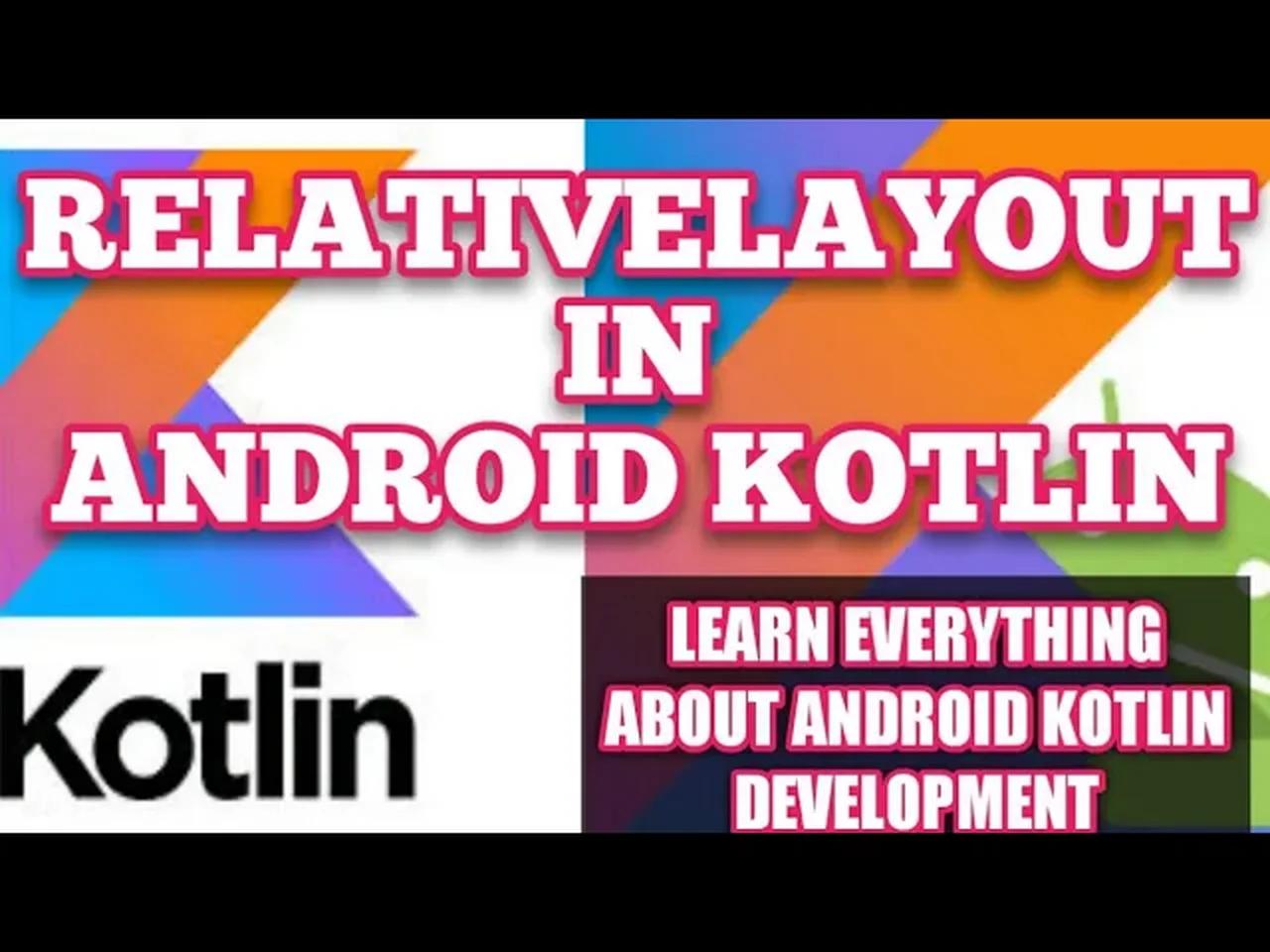 RELATIVE LAYOUT IN KOTLIN ANDROID | ANDROID KOTLIN RELATIVELAYOUT ... RELATIVE LAYOUT IN KOTLIN ANDROID | ANDROID KOTLIN RELATIVELAYOUT ...