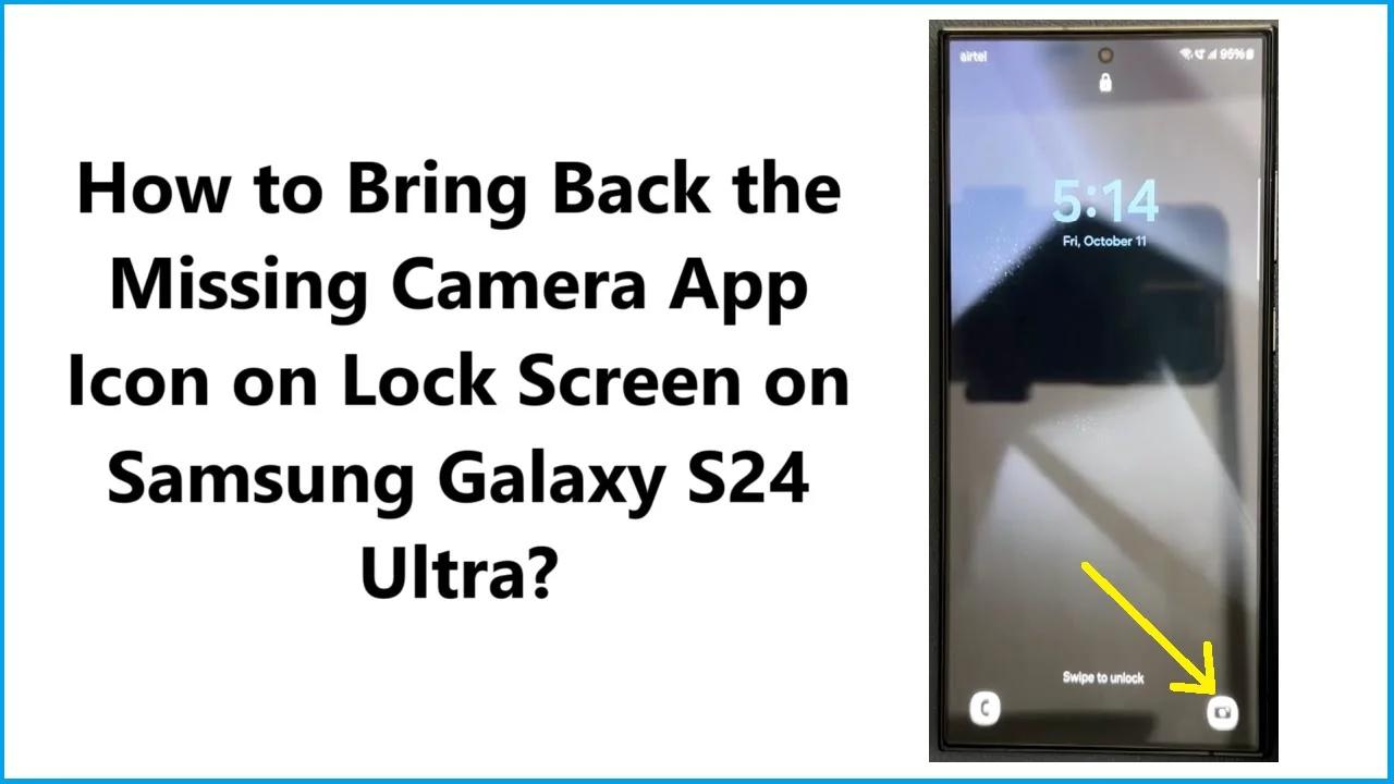 How to Bring Back the Missing Camera App Icon on Lock Screen on Samsung ...