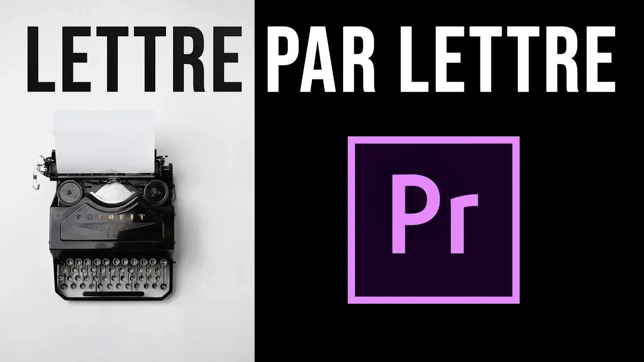 ANIMER un TEXTE qui s'écrit LETTRE PAR LETTRE Premiere Pro 2019 ...