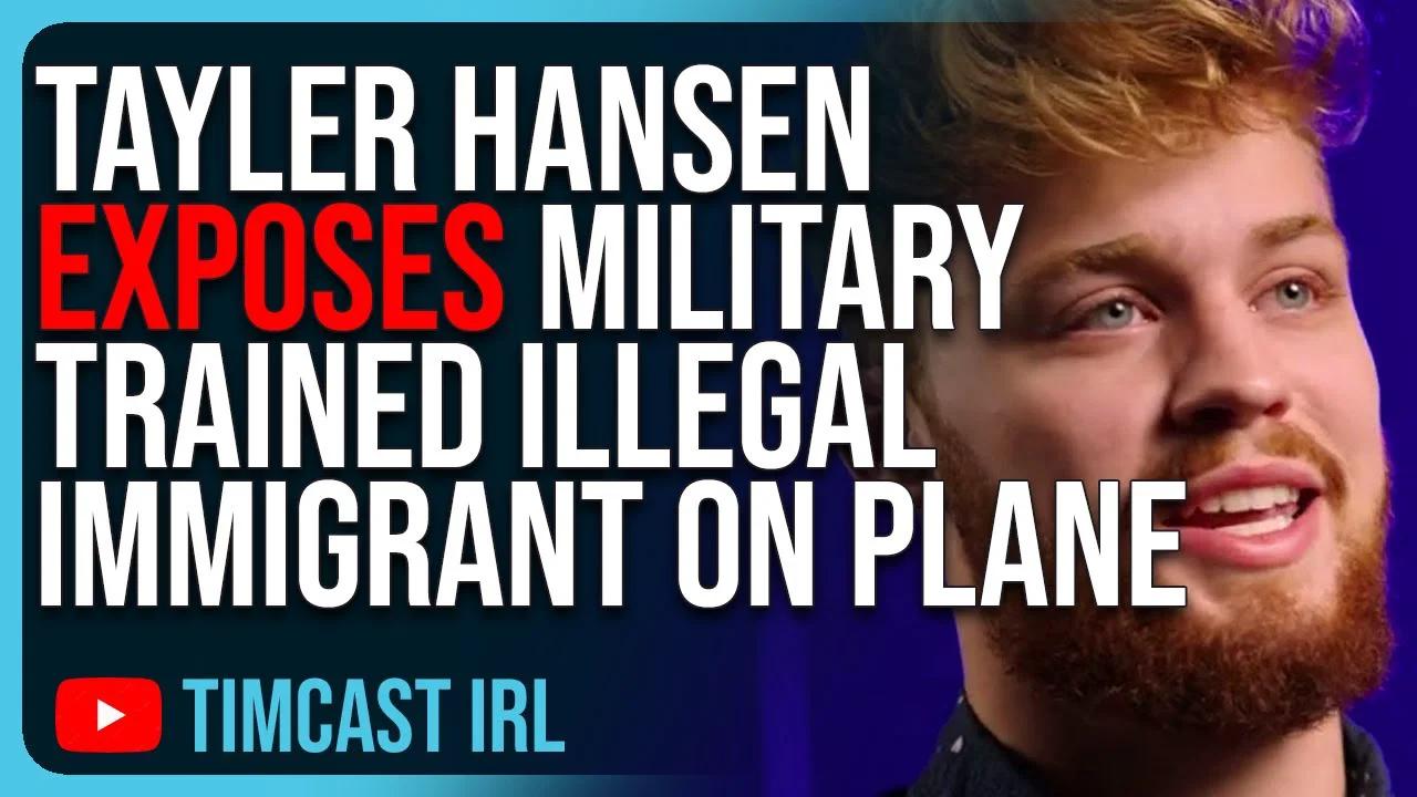 Tayler Hansen EXPOSES Military Trained Illegal Immigrant On Plane ...