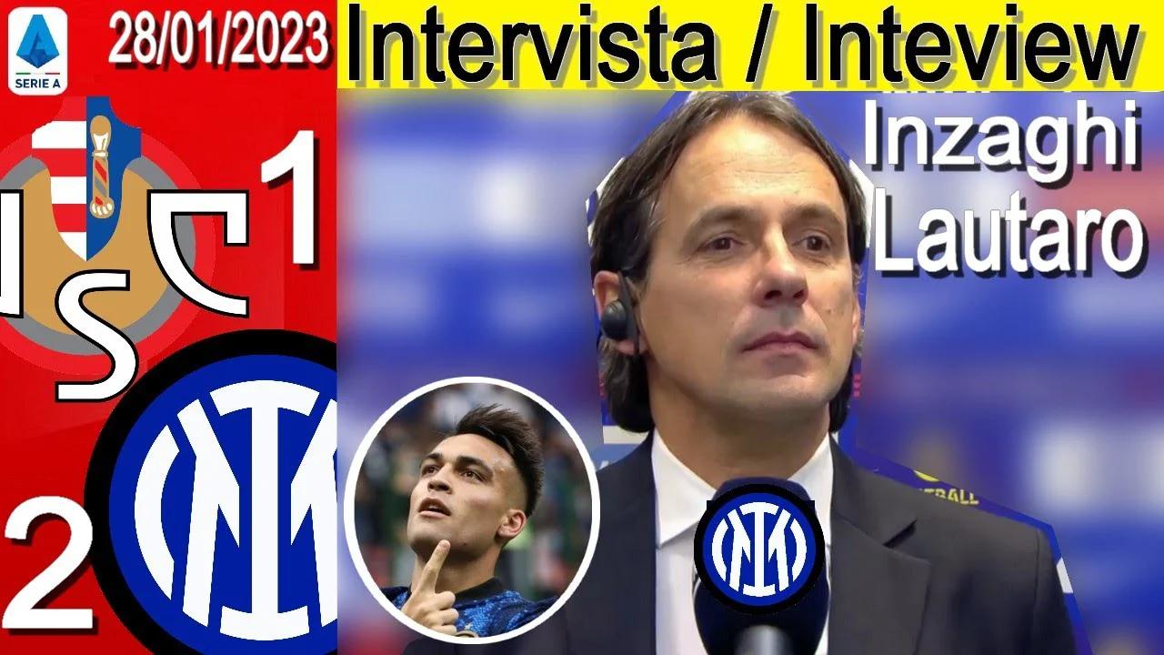 Simone Inzaghi Lautaro Martínez Intervista Post Cremonese 1 vs 2 Inter 28/01/2023