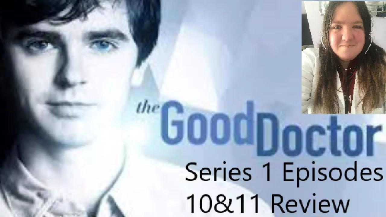 The Good Doctor Series 1 Episodes 10 and 11 review