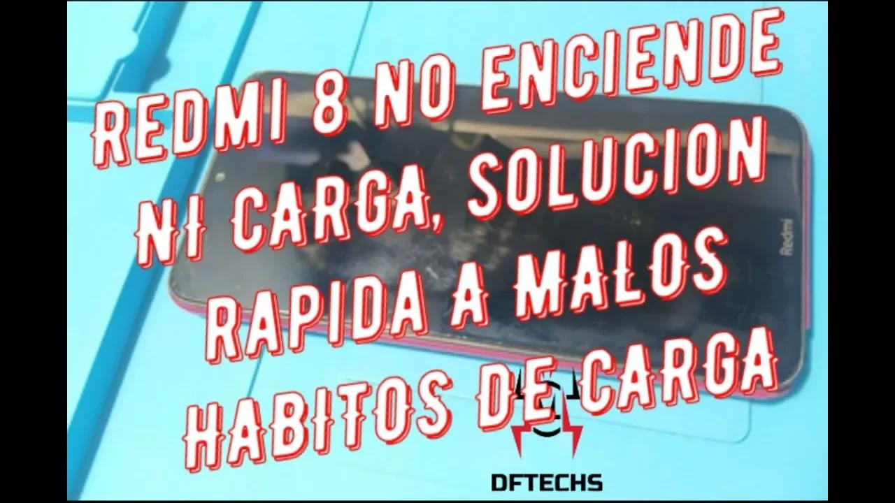 Redmi 8 no enciende ni carga, solucion rapida a malos habitos de carga