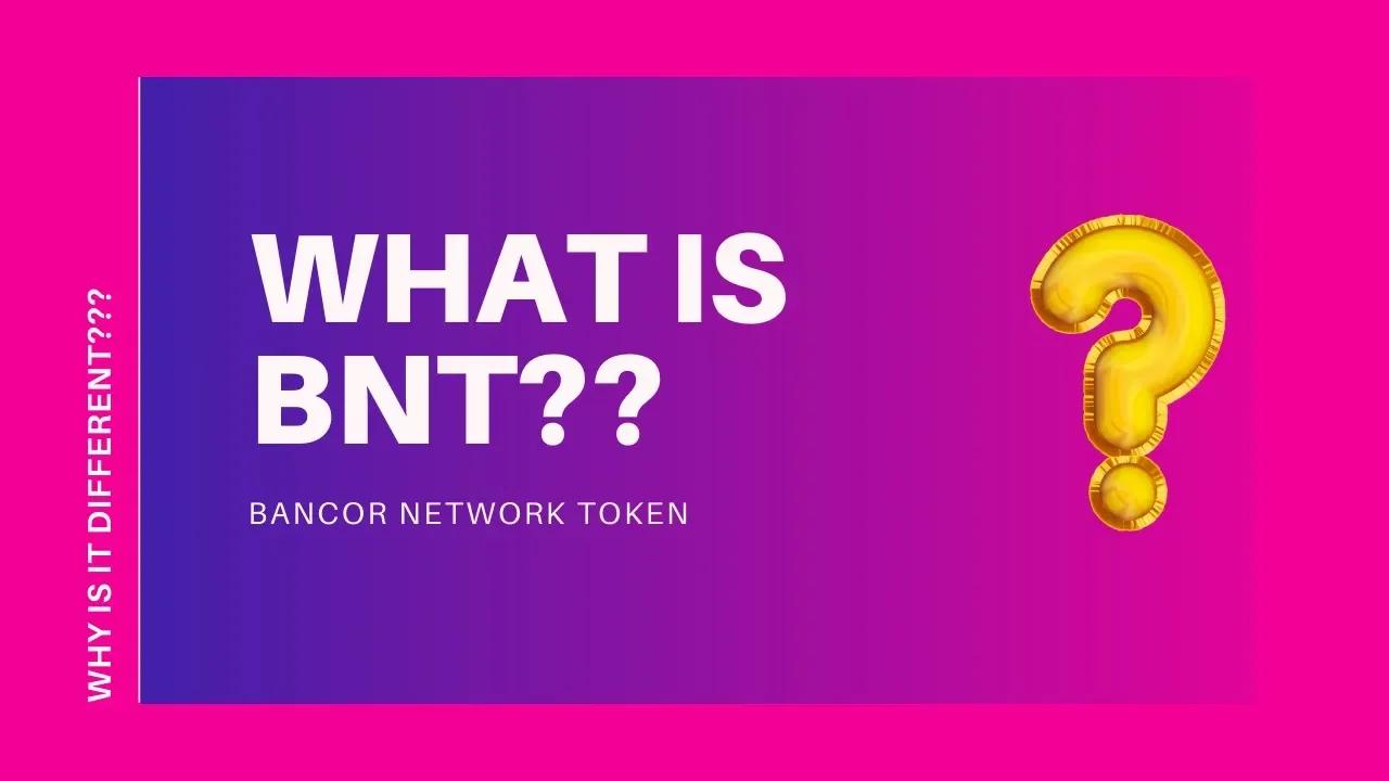 WHAT IS BANCOR NETWORK SOLVING | | what makes BNT different | | how ...