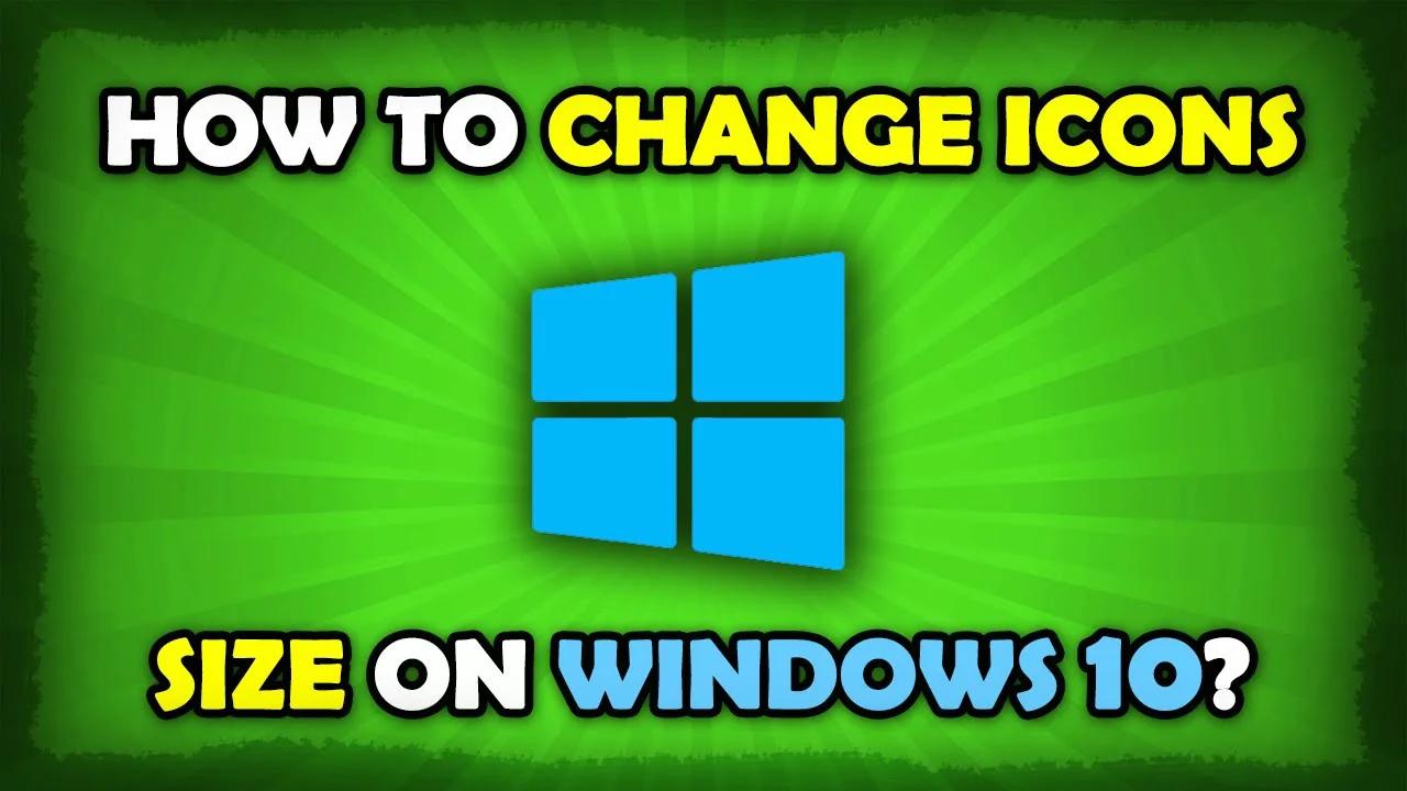 How To Change Icons Size On Windows 10?