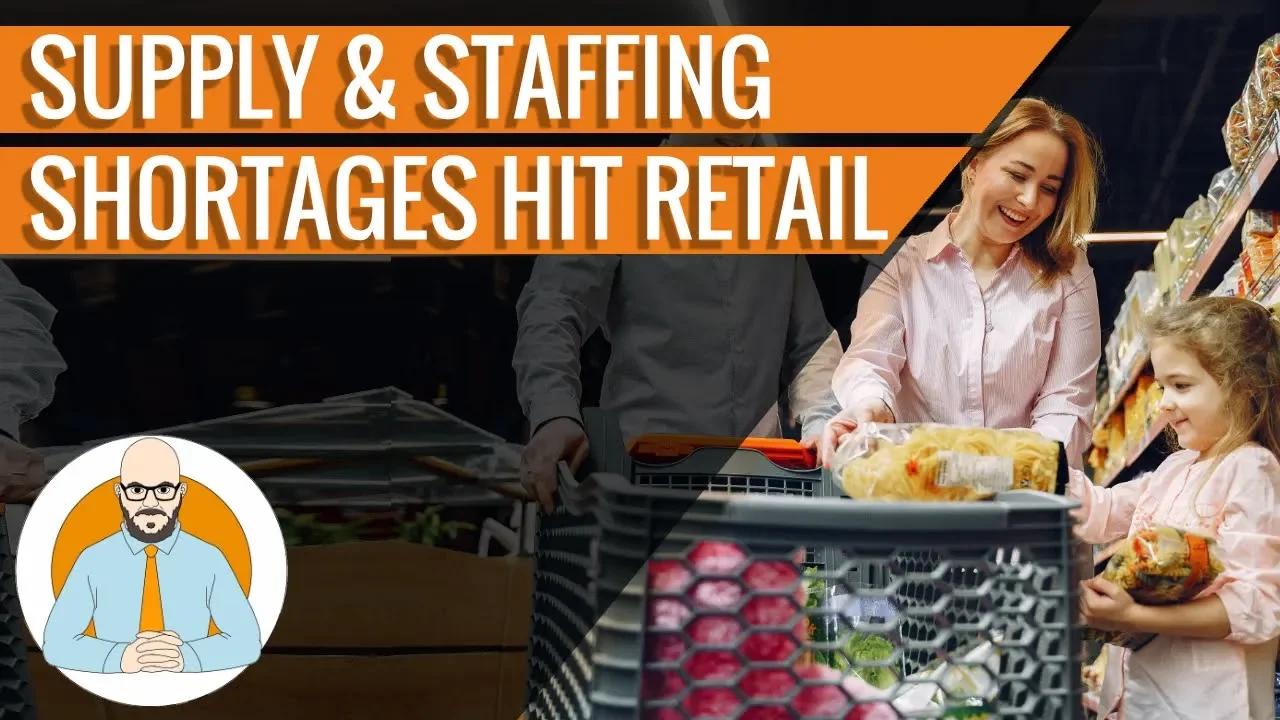 Supply & Staff Shortages are Hitting Retail