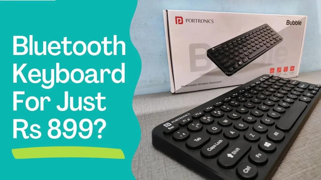 Best Budget Bluetooth Keyboard? | Portronics Bubble Bluetooth Keyboard ...