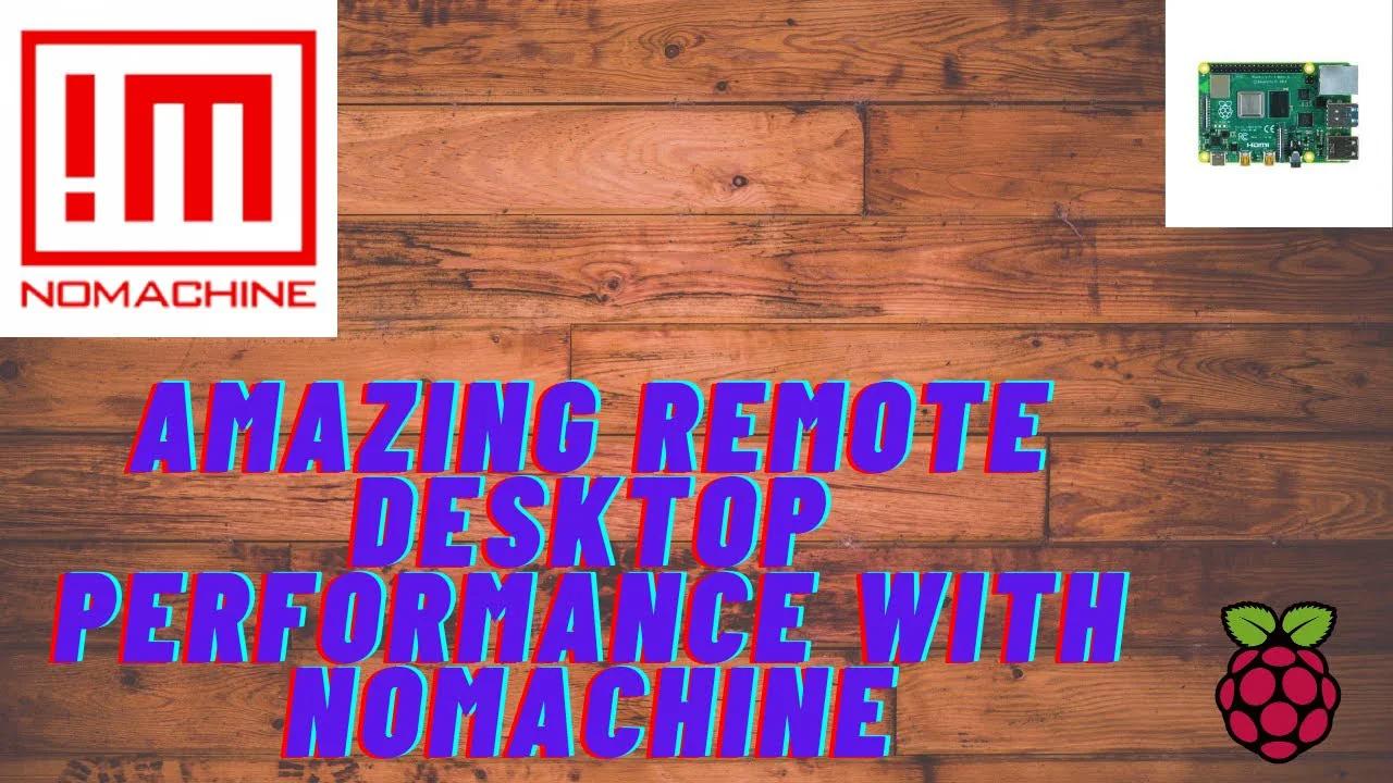 Amazing Remote Desktop Connection with the Pi4 Using NoMachine!!