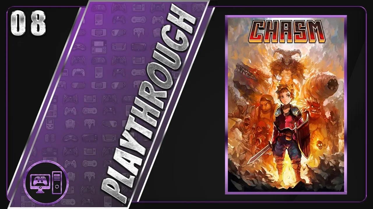 Chasm | First/Blind Playthrough | Part 8/15