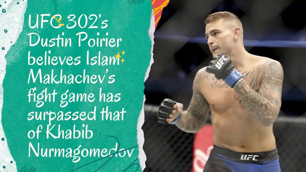 Dustin Poirier on Islam Makhachev vs Khabib Nurmagomedov: Who's Better ...