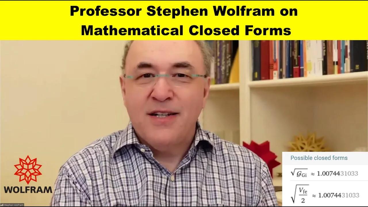 Professor Stephen Wolfram on Mathematical Closed Forms