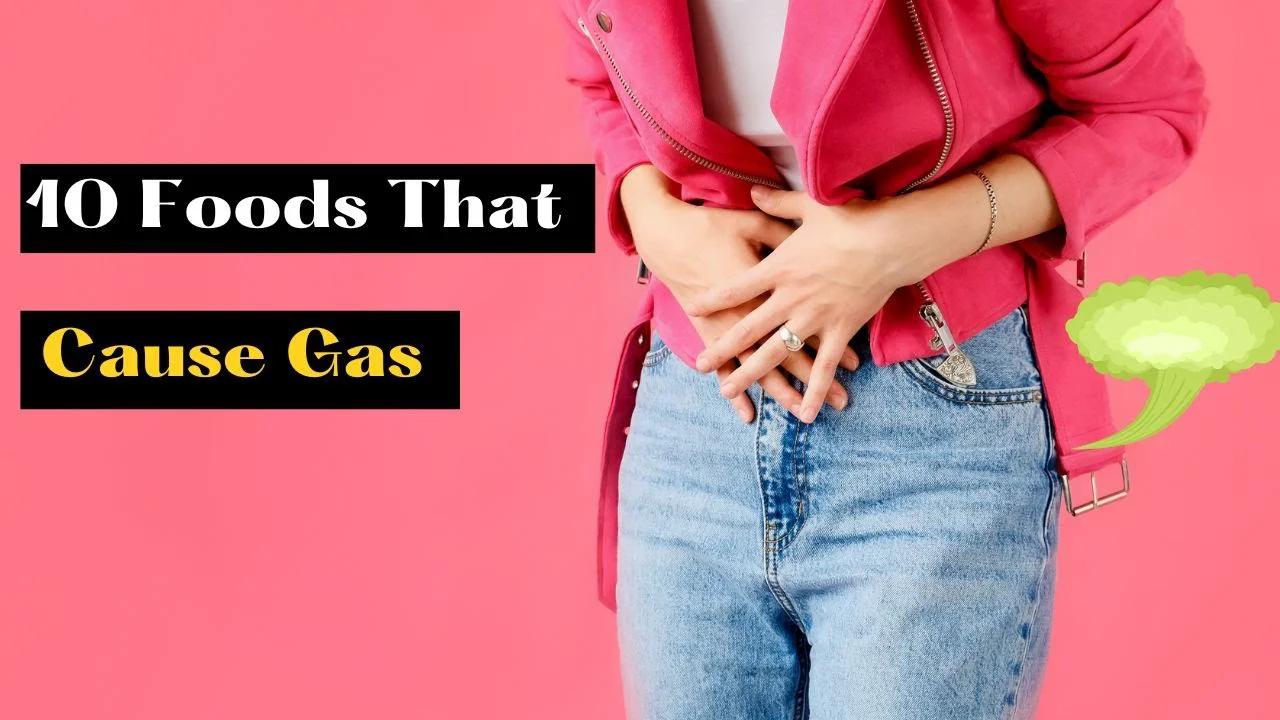 10 Foods That Cause Gas