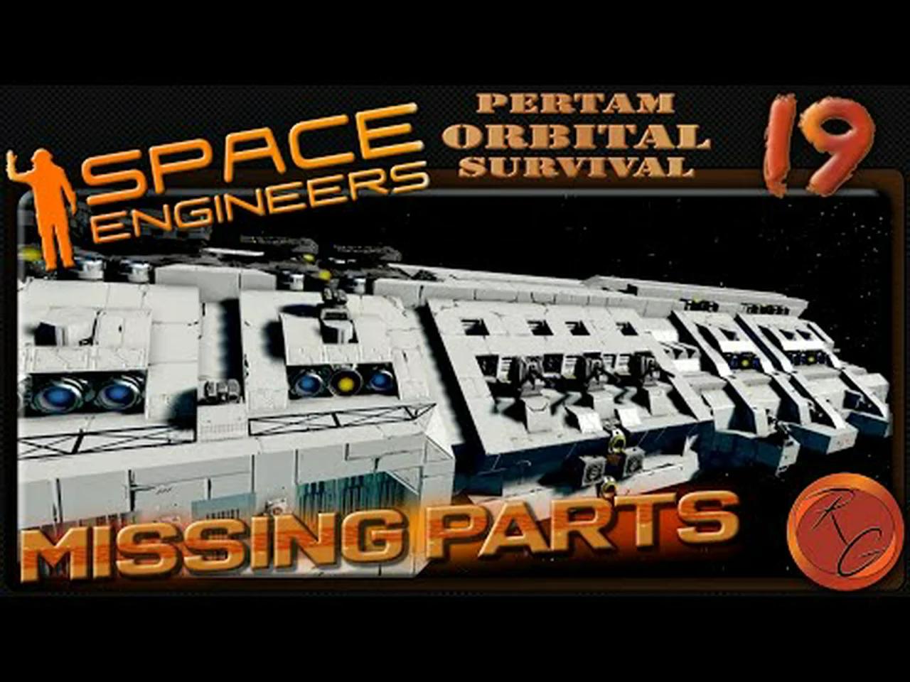 Pertam Orbital Survival Ep. 19 - Missing Parts! - Space Engineers