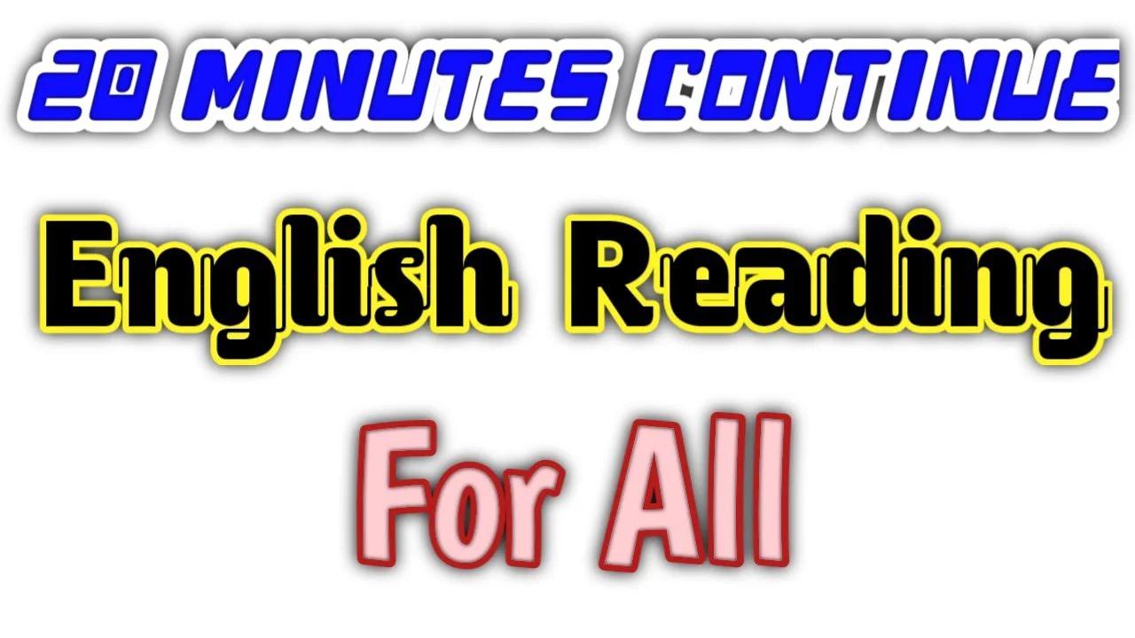 20 minute continue English reading with tenses phrases etc