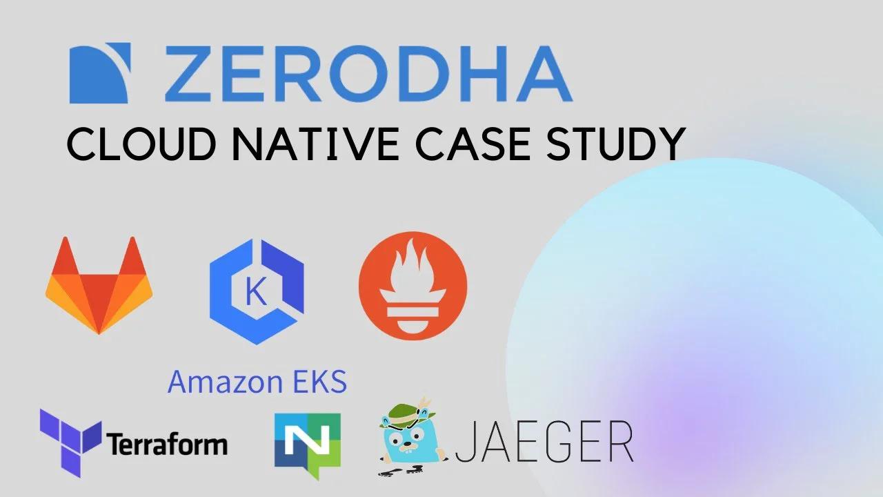 Zerodha: Cloud Native Case Study | Zerodha on AWS | Tech Primers