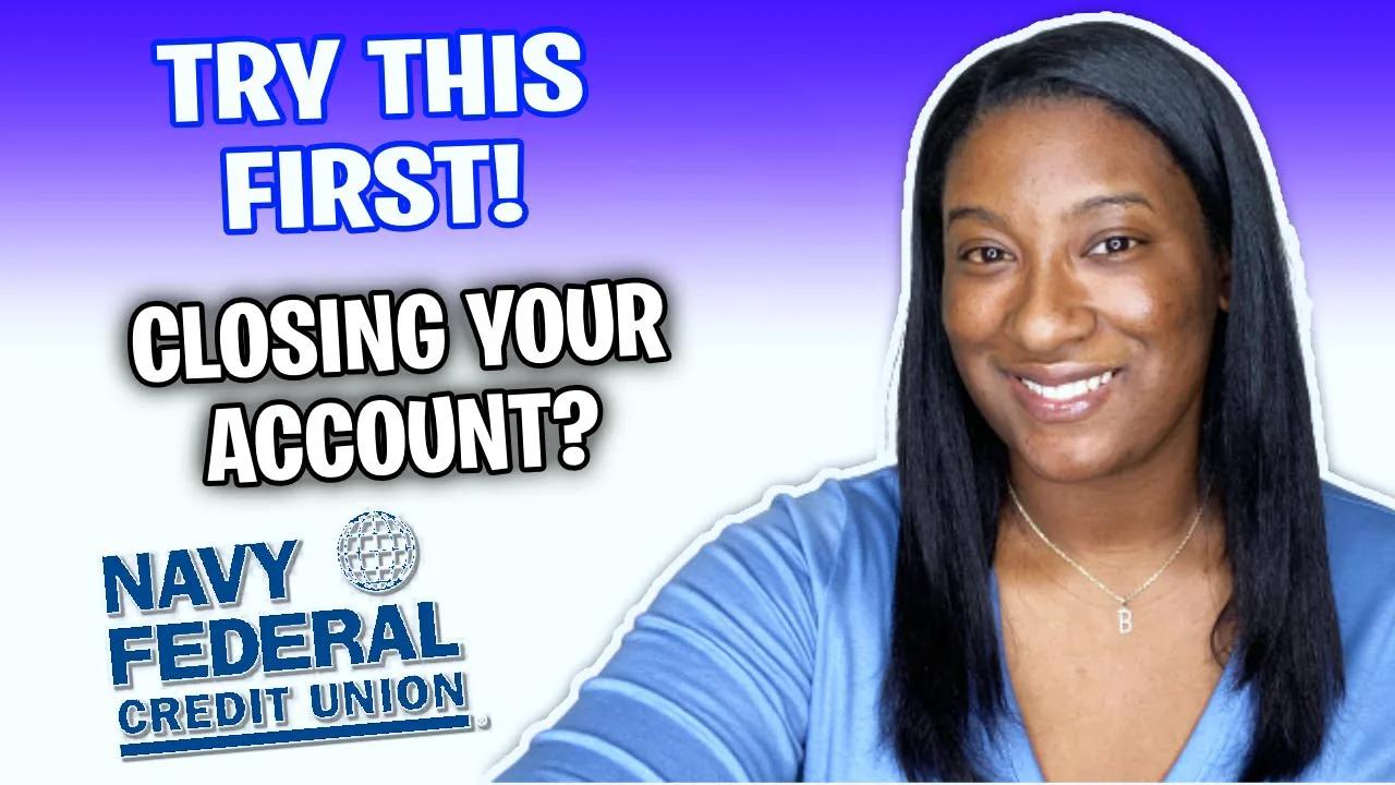THINKING About CLOSING Your NAVY FEDERAL Account...🤯? [WATCH THIS FIRST!