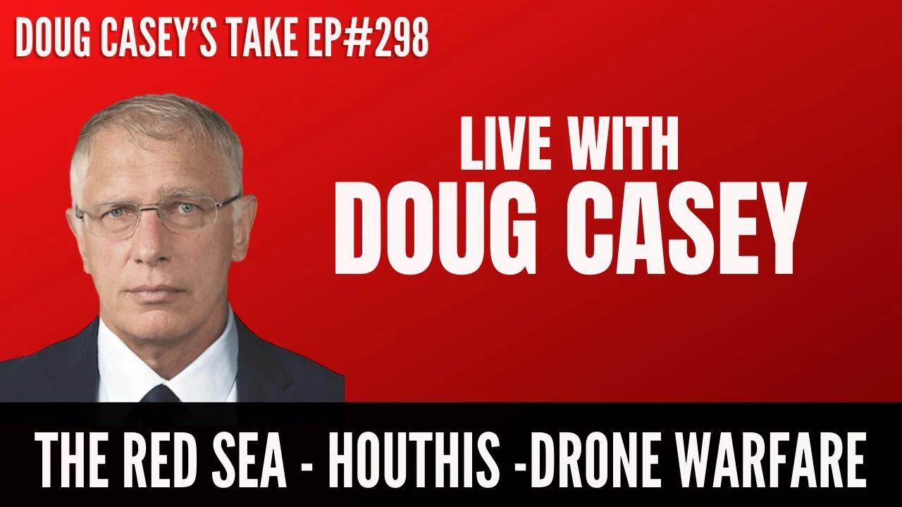 Live with Doug Casey - Doug Casey's Take [ep#298]
