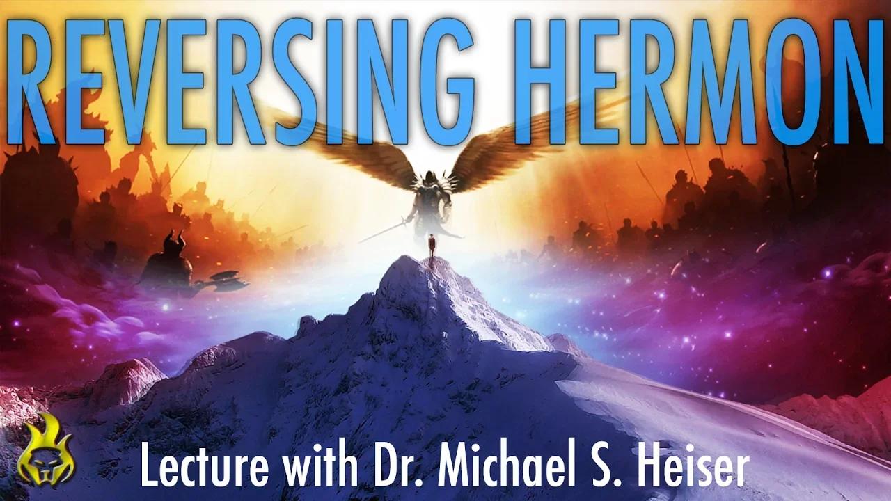 REVERSING HERMON - 1 Enoch, the NT, Watchers, Nephilim & Antichrist - Dr. Michael S. Heiser