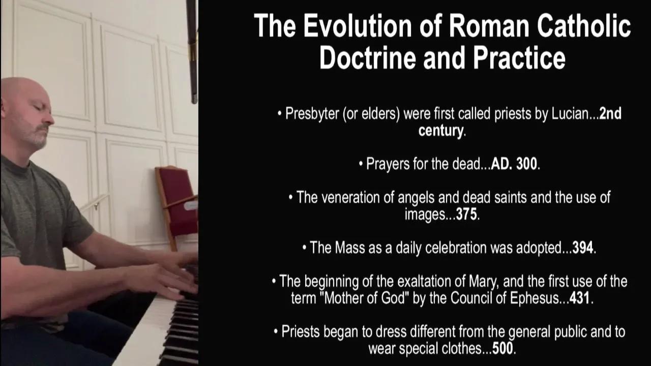 The Evolution of Roman Catholic Doctrine & Practice / Keith Green Piano ...