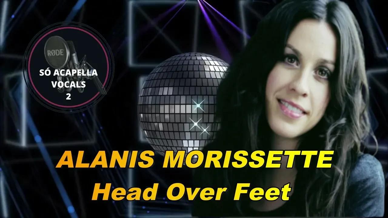 Head Over Feet - Alanis Morissette ACapella