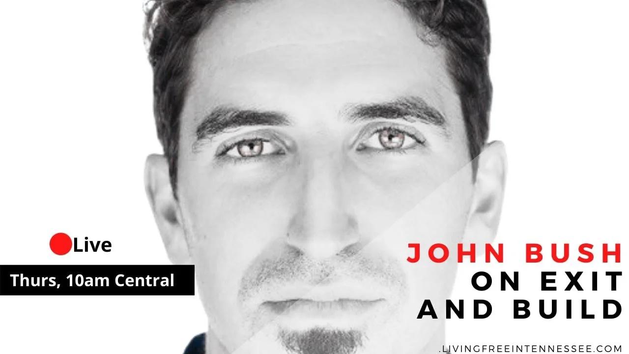 Exit and Build With John Bush