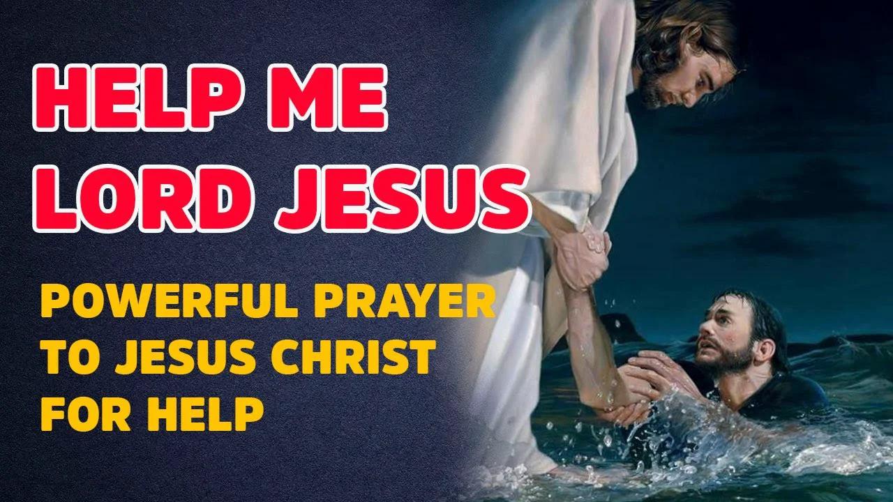 Help Me Lord Jesus | Powerful Prayer to Jesus Christ for Help