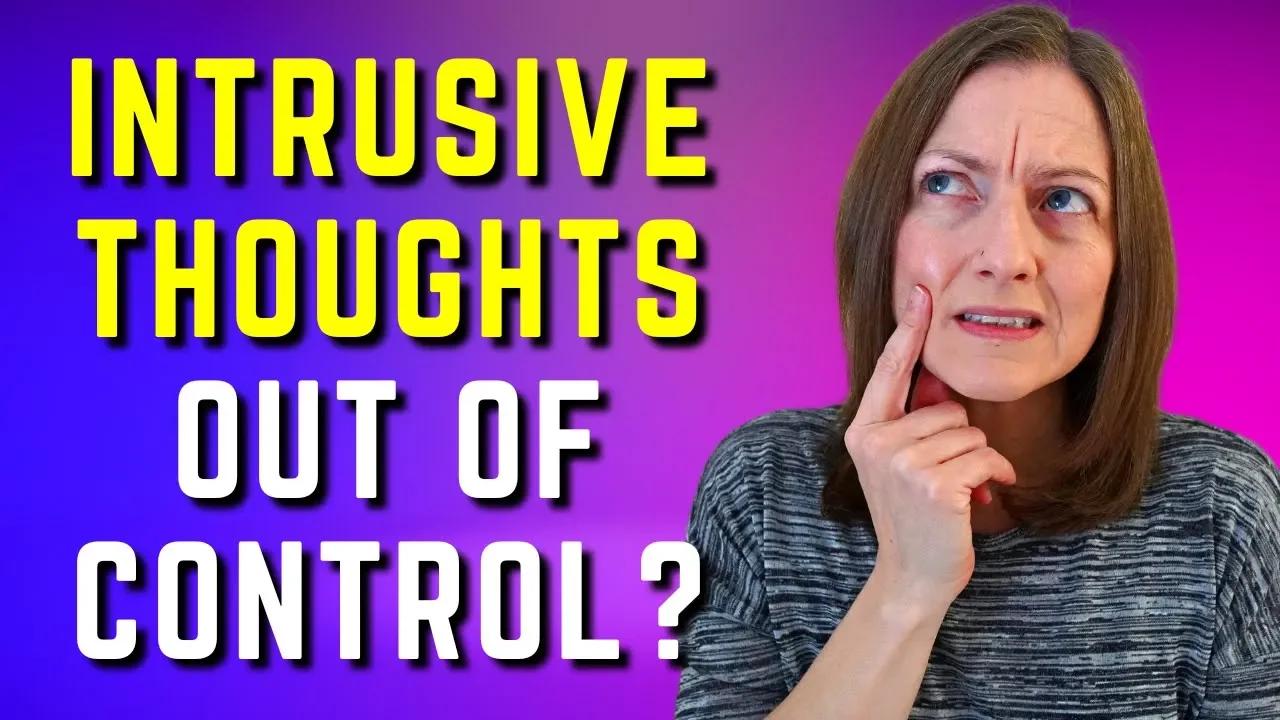How to Stop Intrusive Thoughts Controlling You
