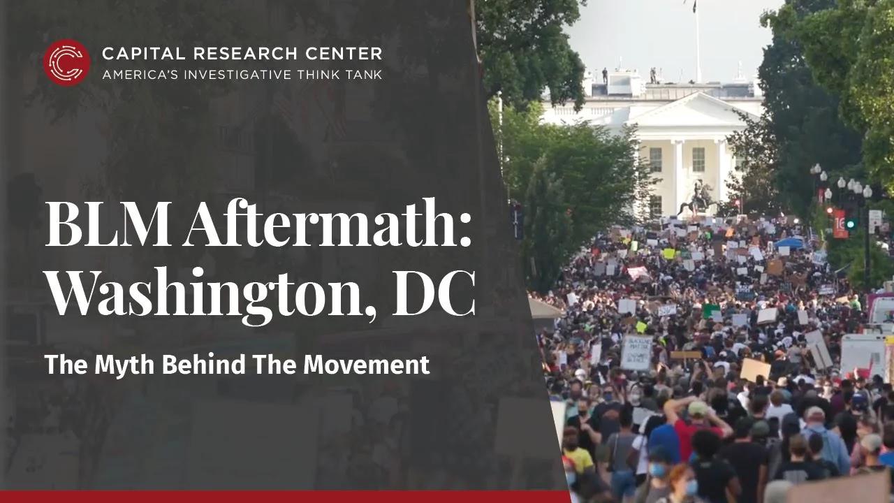 BLM Aftermath: Washington, DC -- The Myth Behind The Movement