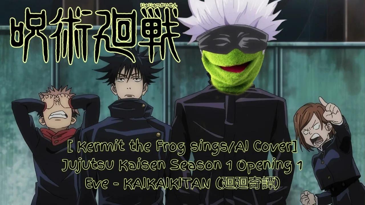 [Kermit the Frog sings/AI Cover] Jujutsu Kaisen Season 1 Opening 1 Eve ...