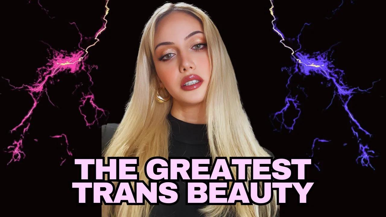 The Greatest Trans Beauty!