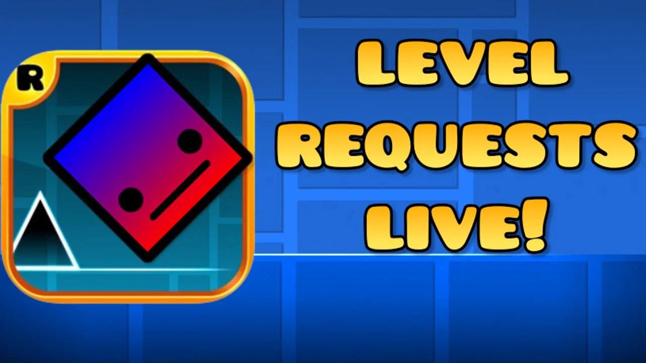Geometry dash Level requests
