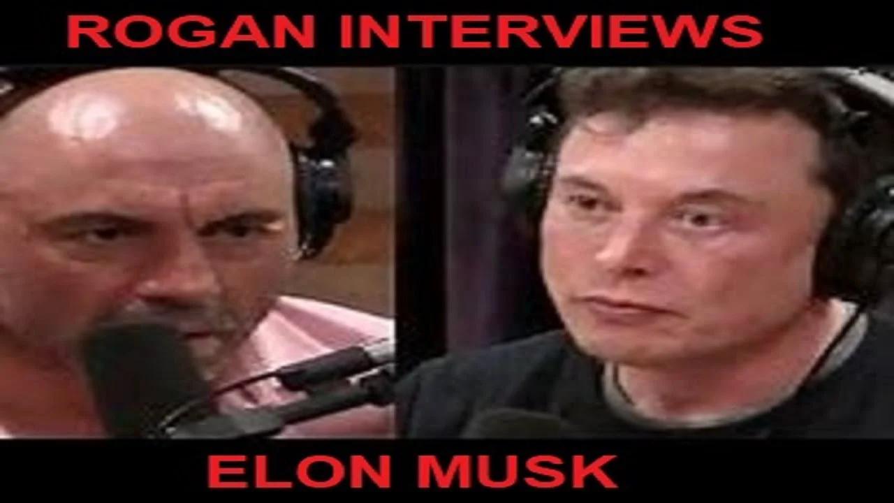 JOE ROGAN INTERVIEWS ELON MUSK