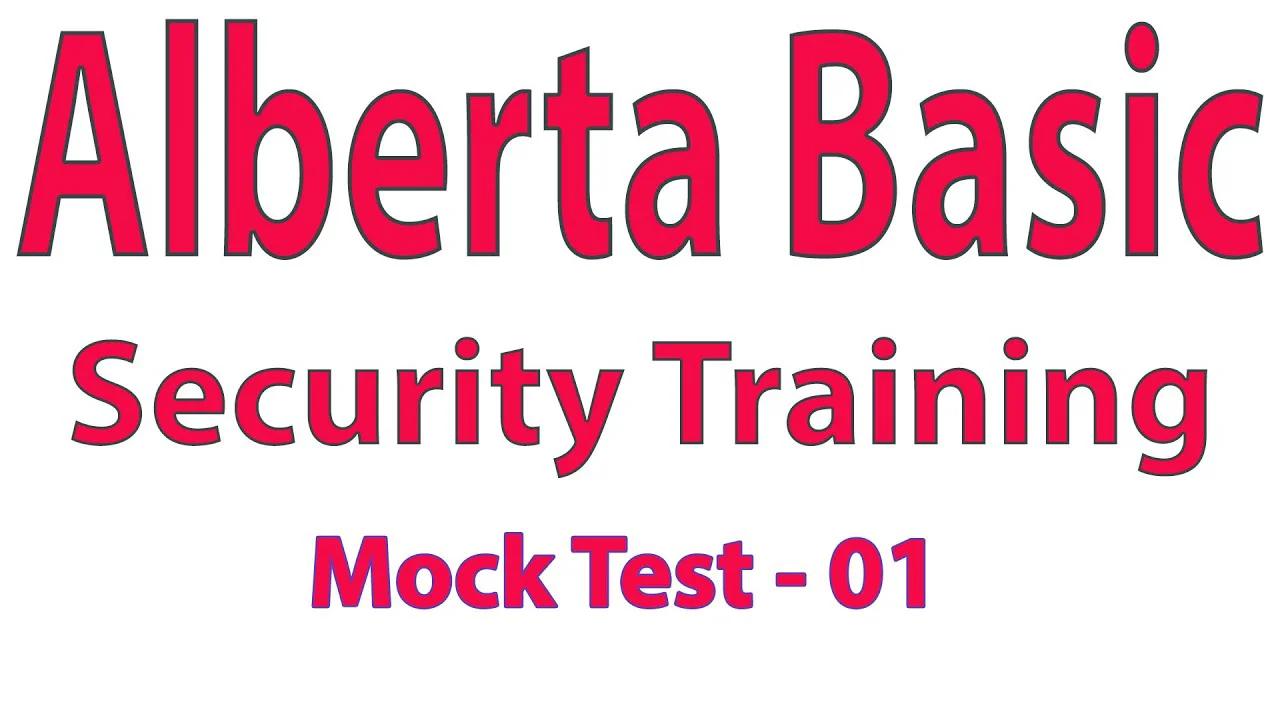 ALBERTA BASIC SECURITY TRAINING MOCK TEST 01 ABST 2022